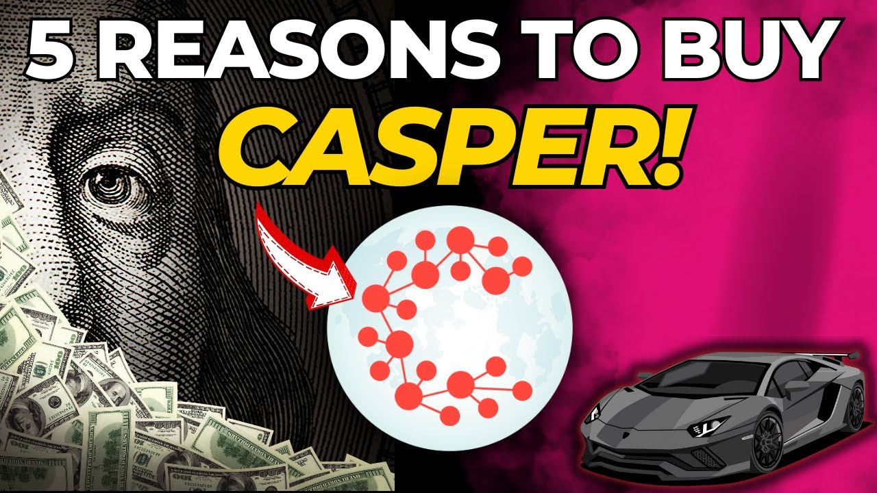5 Reasons To Buy Casper! | Casper Network (CSPR) - YouTube