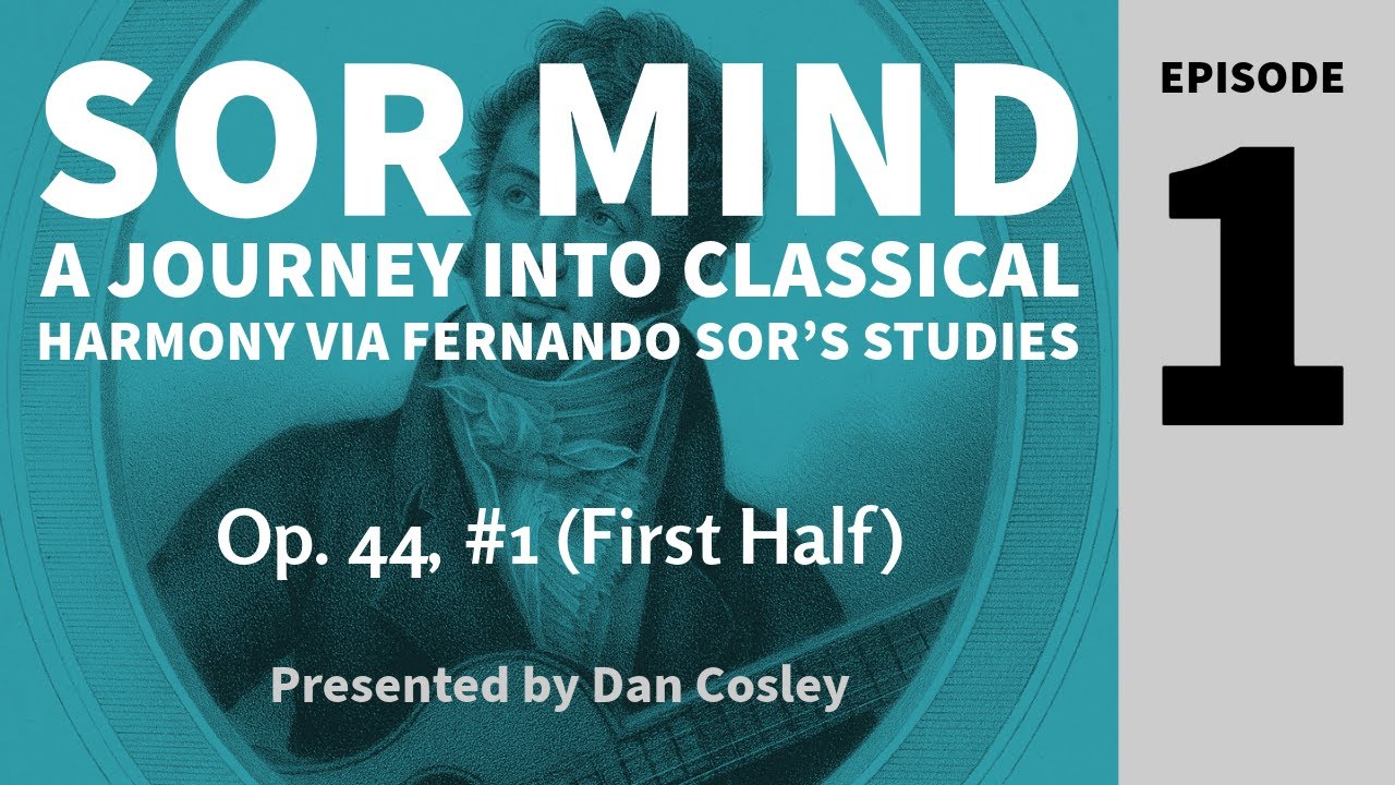 Sor Mind Episode 1: A Journey into Classical Harmony via Fernando Sor’s Studies (by Dan Cosley ...