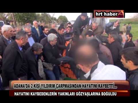 ADANA'DA 2 KİŞİ YILDIRIM ÇARPMASINDAN HAYATINI KAYBETTİ