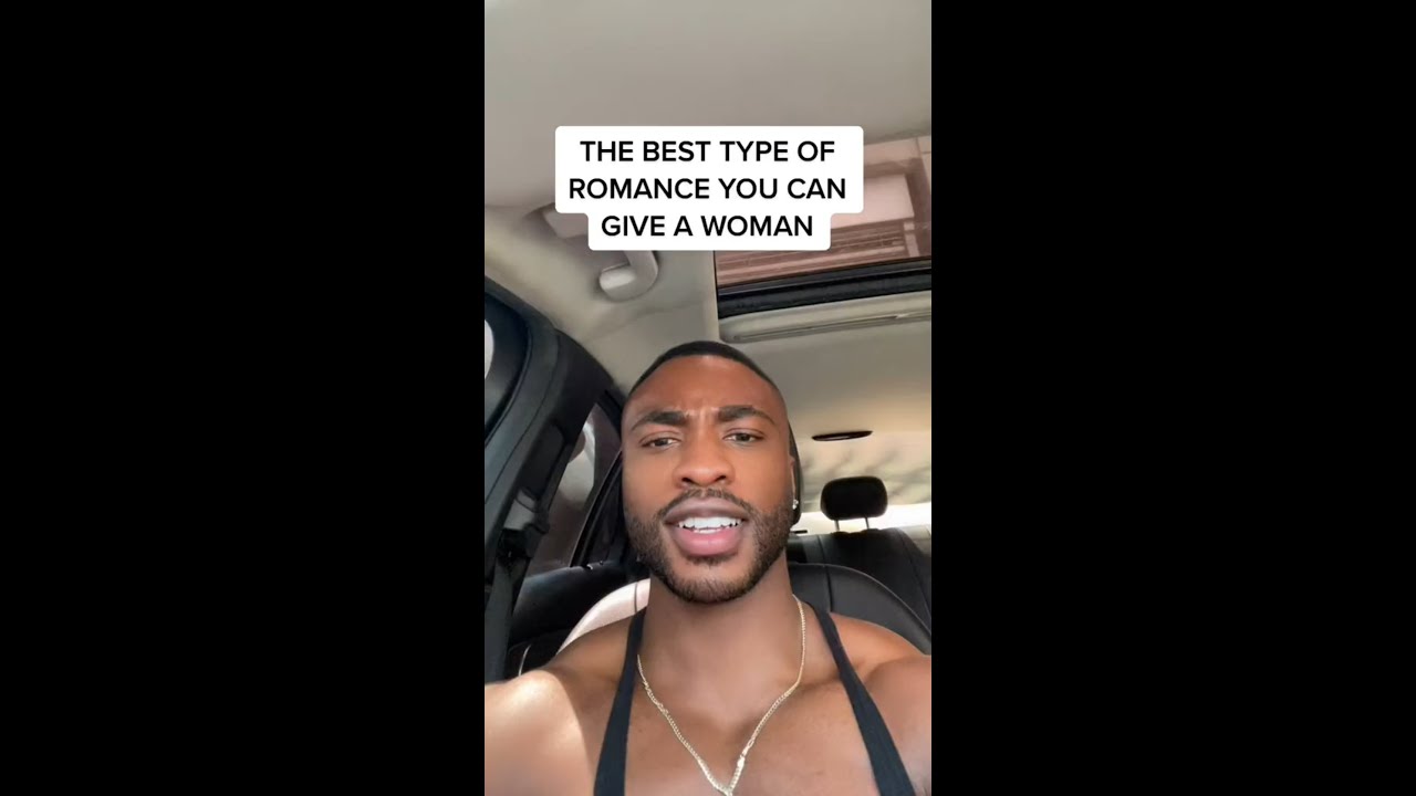 THE BEST TYPE OF ROMANCE YOU CAN GIVE A WOMAN - YouTube