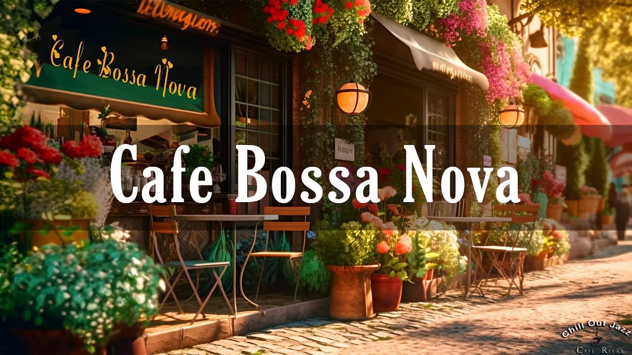 Cafe Bossa Nova ☕ Jazz & Bossa Nova Sweet and full of Positive Energy ...