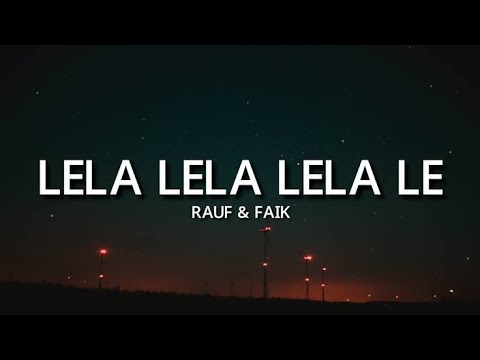 Lela Lela Lela Le [Lyrics] Rauf & Faik | Viral Song.