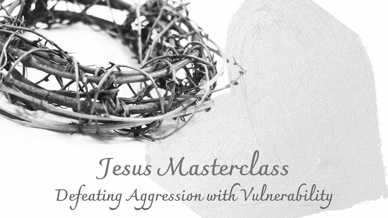 Sunday Gathering - Jesus Masterclass - Defeating Aggression with ...