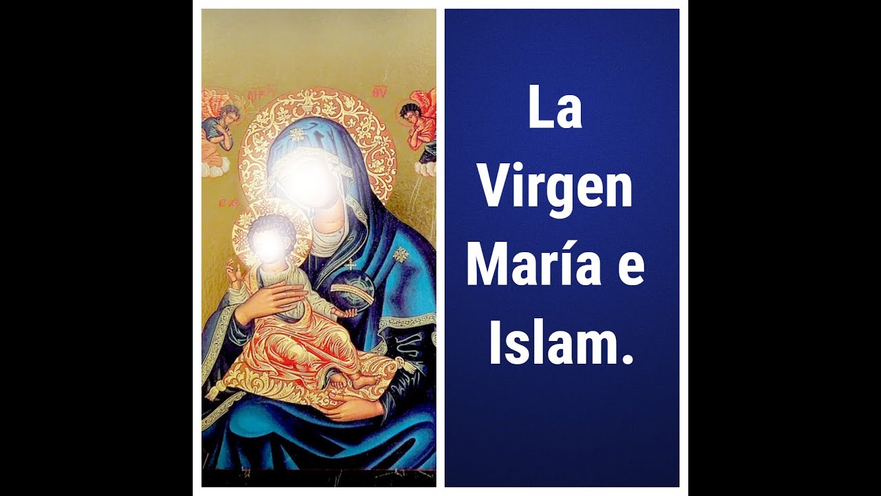La Virgen María e Islam. - YouTube