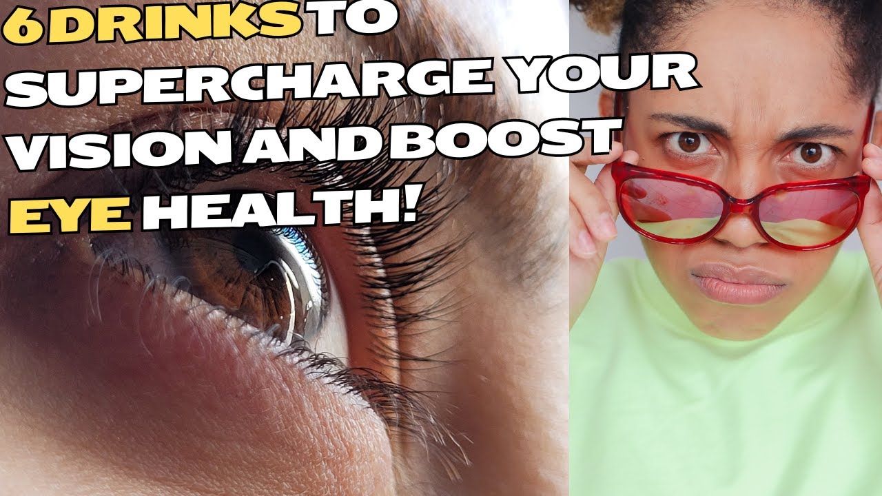 6 Drinks to Supercharge Your Vision And Boost Eye Health! - YouTube