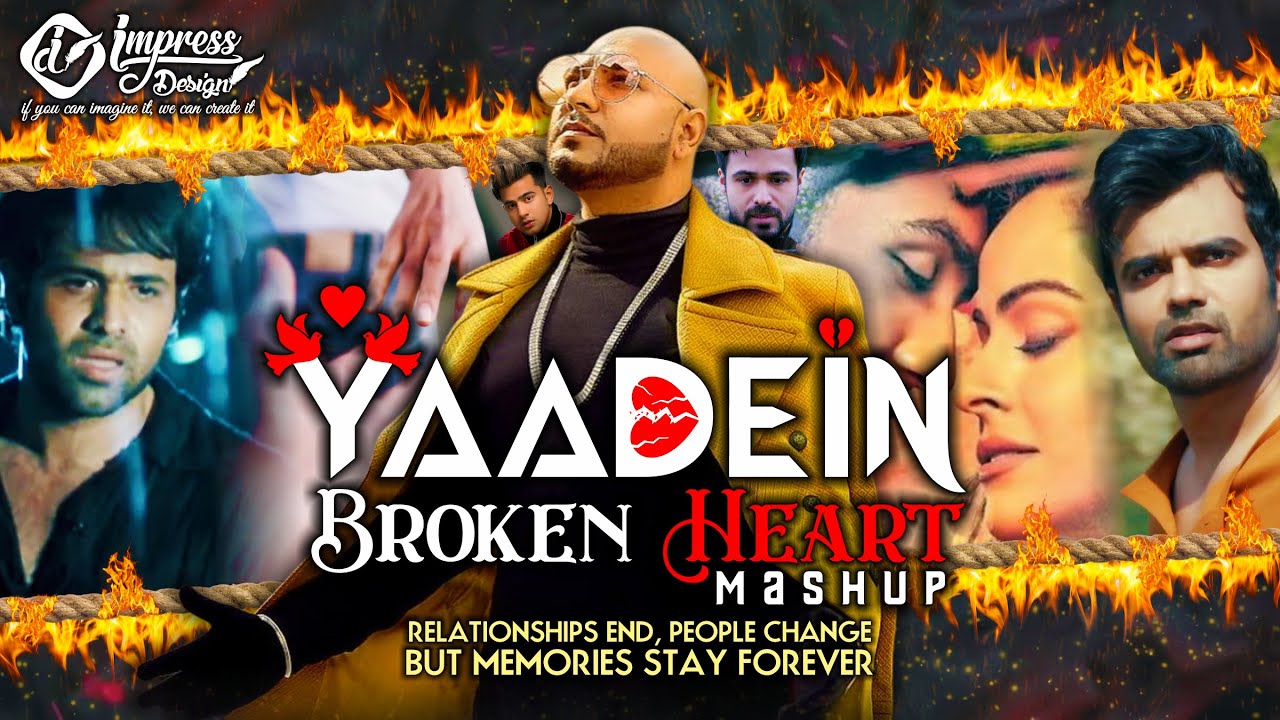 YAADEIN Broken Heart Mashup | KYON x Dil Todne Se Pahle x Main Dhoondne ...