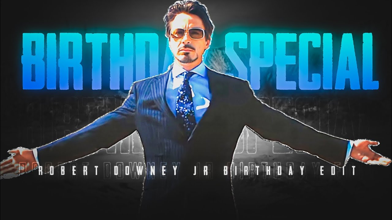 RDJ BIRTHDAY - ROBERT DOWNEY JR BIRTHDAY SPECIAL EDIT | Rdj Birthday ...