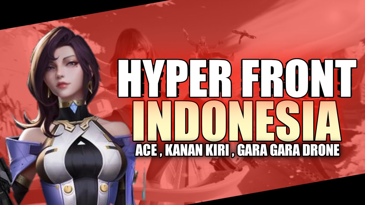 Hyper Front - Ace , Kanan Kiri , Gara Gara Drone - YouTube