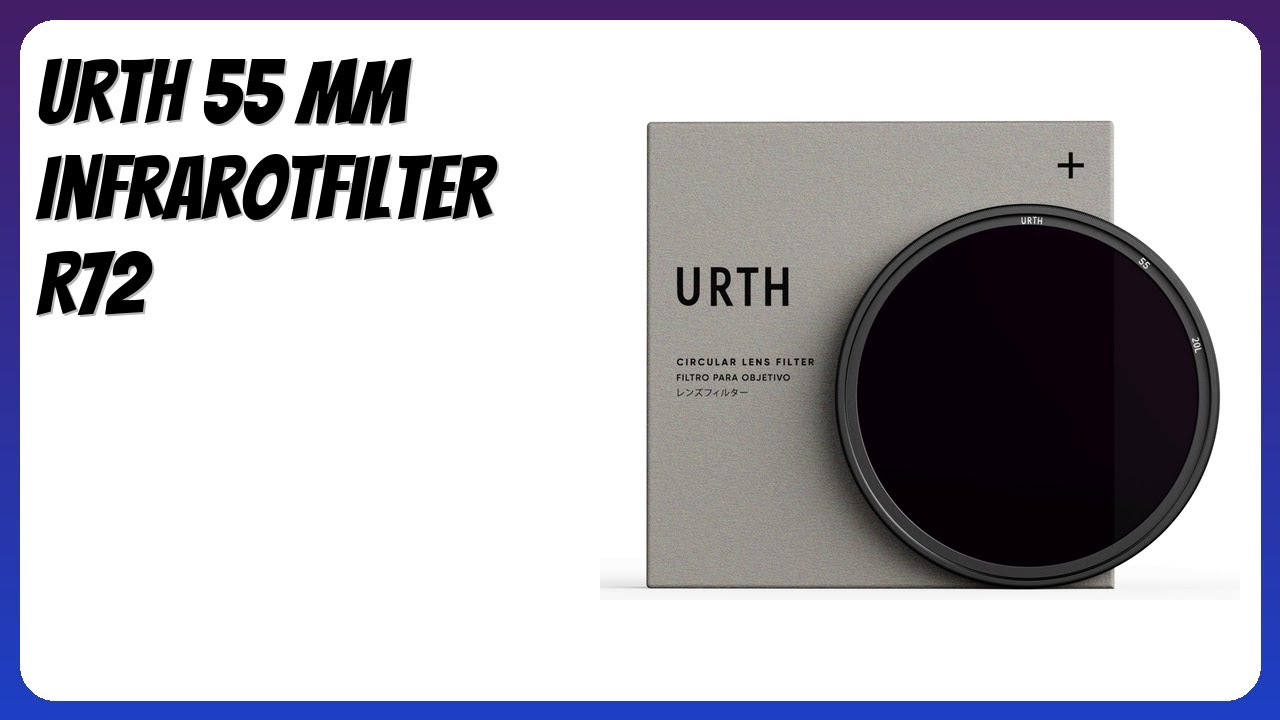 BEWERTUNG (2025): Urth 55 mm Infrarotfilter R72. Infos - YouTube