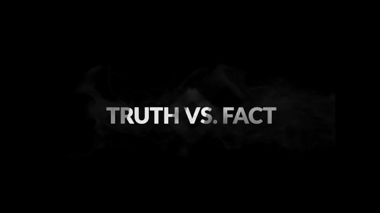 TRUTH VS. FACT - YouTube
