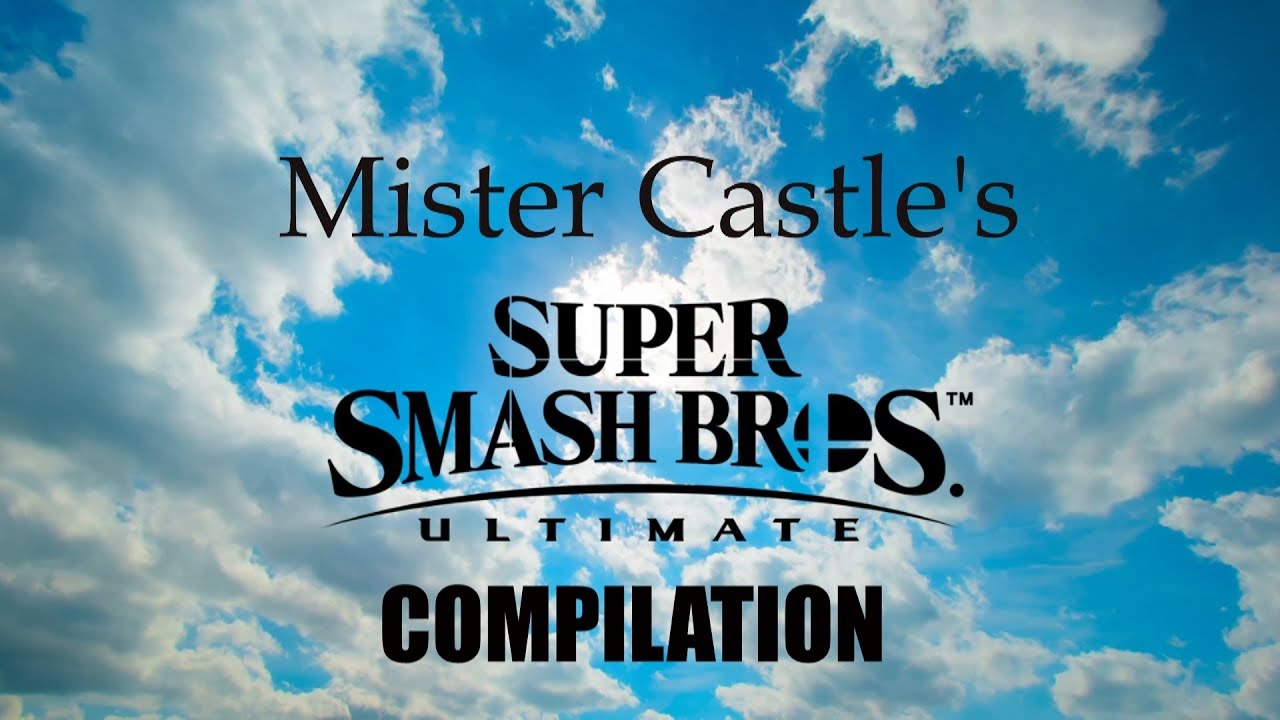 Mister Castle's Super Smash Bros. Ultimate Compilation - YouTube