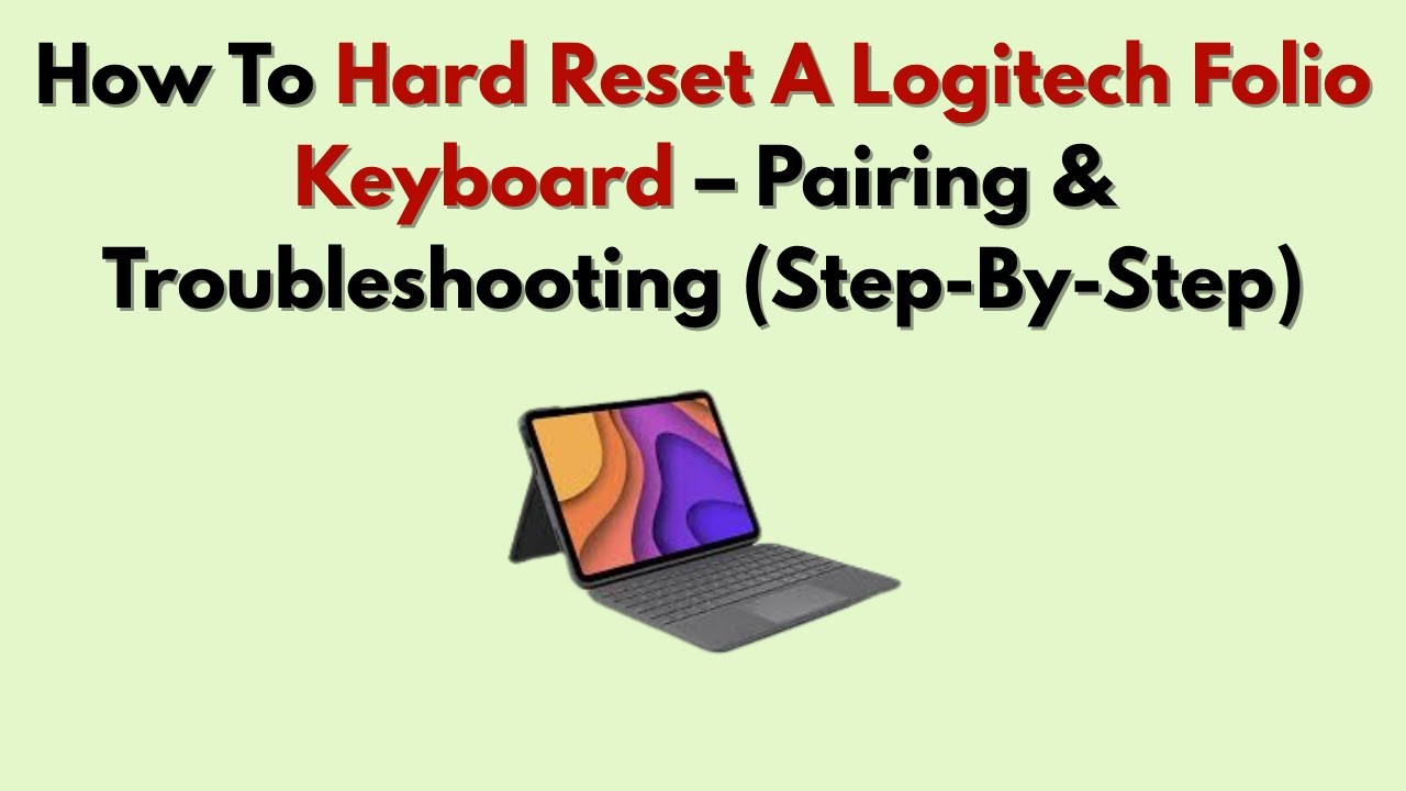 How To Hard Reset A Logitech Folio Keyboard – Pairing & Troubleshooting ...