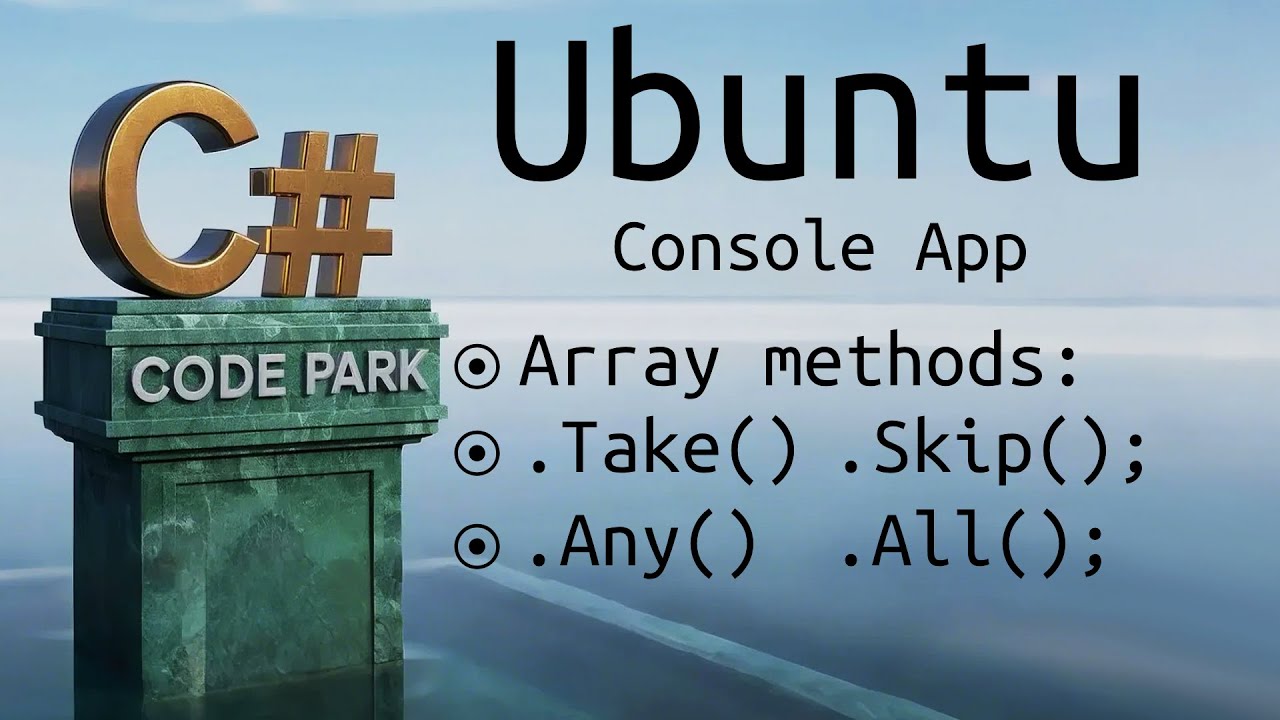 CodePark 0064 : C# Array Methods: Take, Skip, Any, and All Explained with Examples | Ubuntu ...