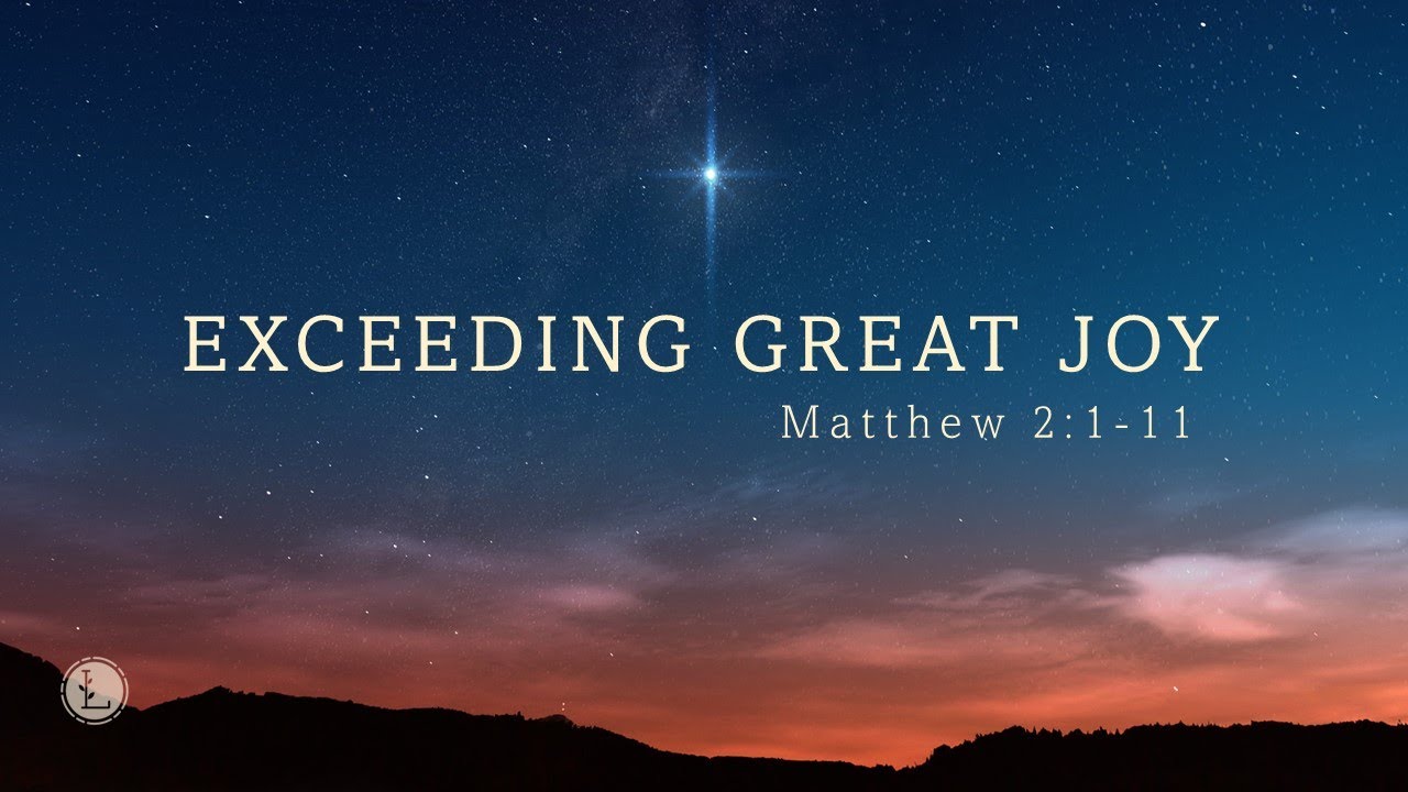 "Exceeding Great Joy" Matthew 2:1-11 - YouTube