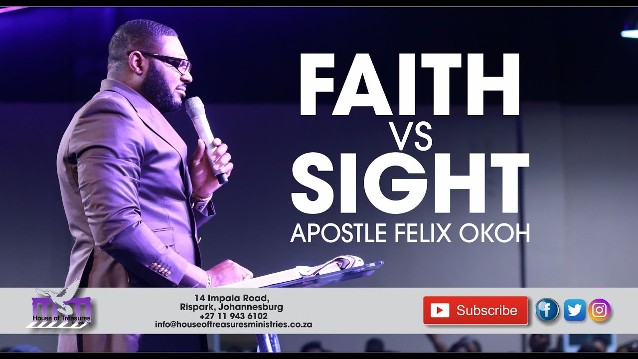 APOSTLE FELIX OKOH FAITH VS SIGHT - YouTube