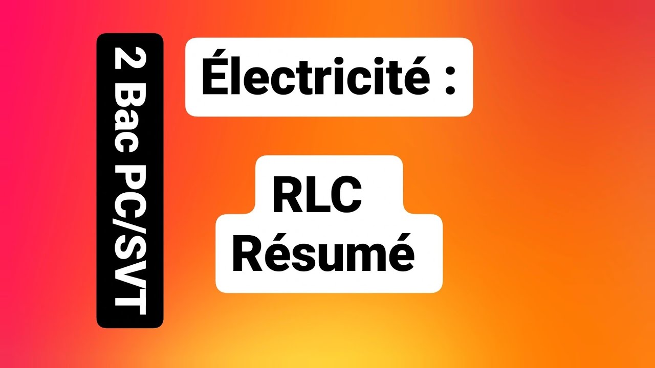 2 BAC PC/SVT : Électricité RLC Résumé partie 2 - YouTube
