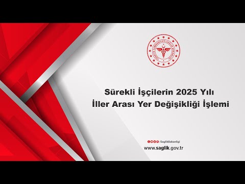 Sürekli İşçilerin 2025 Yılı İller Arası Yer Değişikliği İşlemi