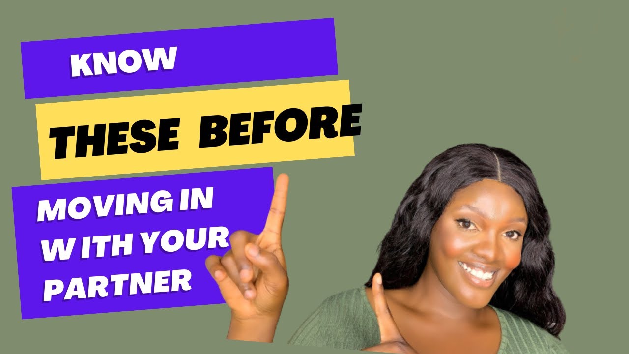 MOVING IN WITH YOUR PARTNER BEFORE MARRIAGE | Cohabiting - YouTube