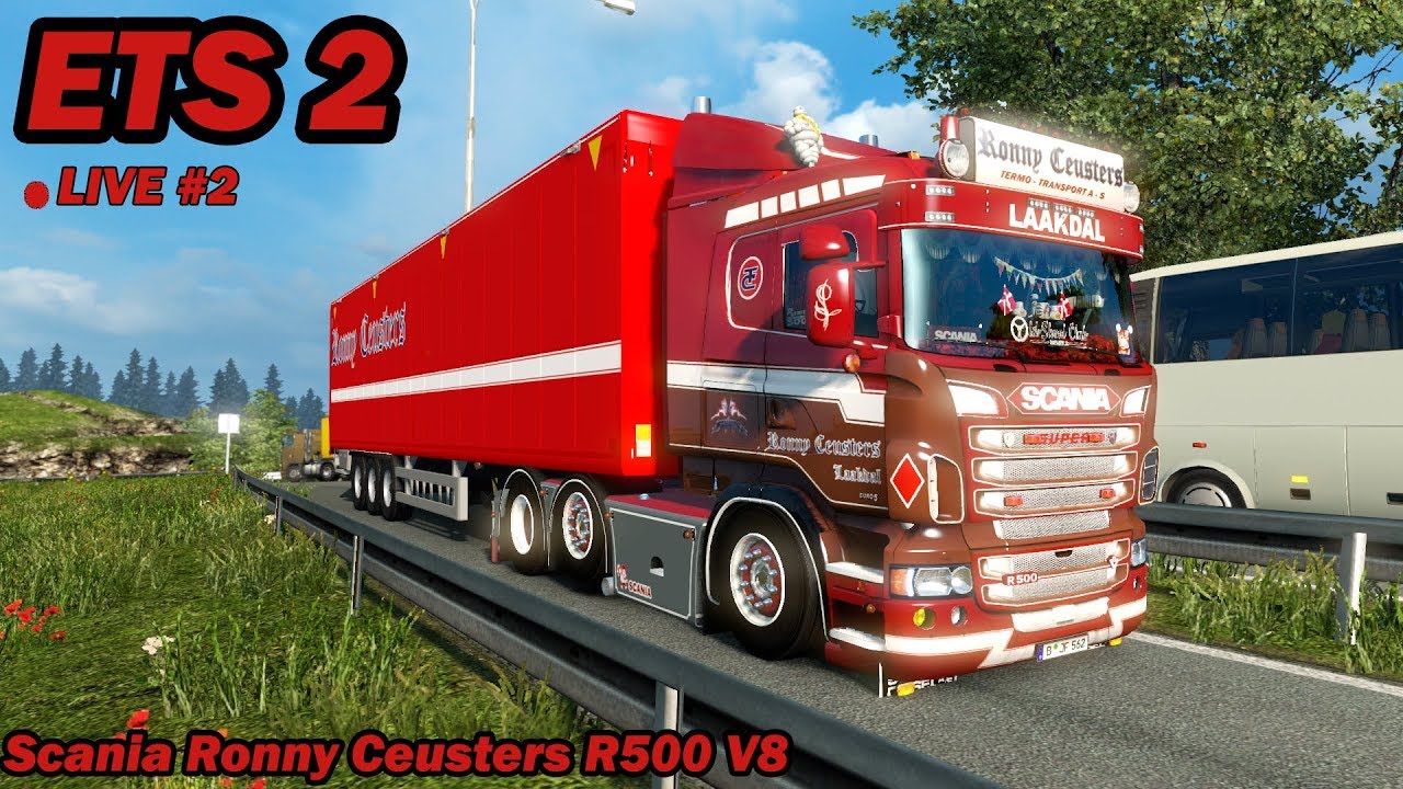Euro Truck Simulator 2 Scania Ronny Ceusters R500 V8 2 Live Youtube