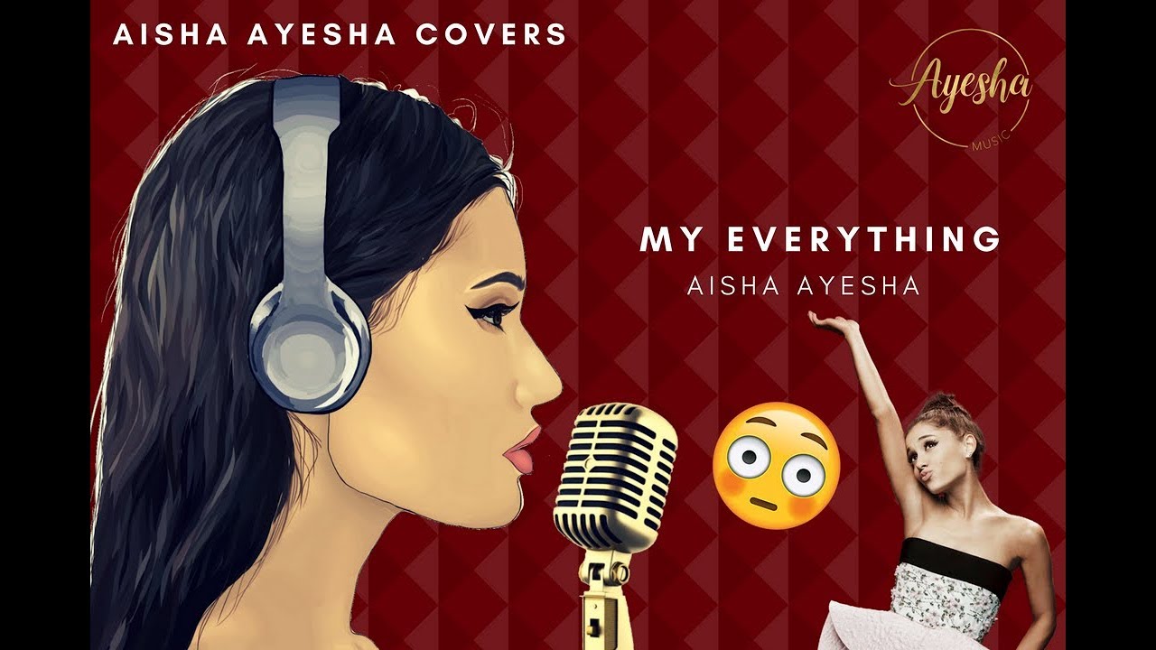 Ariana Grande - My Everything | Cover by AishaAyesha - YouTube