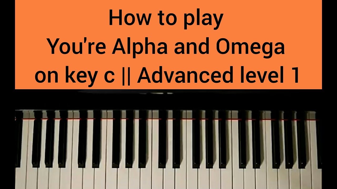 How to play You're Alpha and Alpha and Omega || Advanced level 1 - YouTube