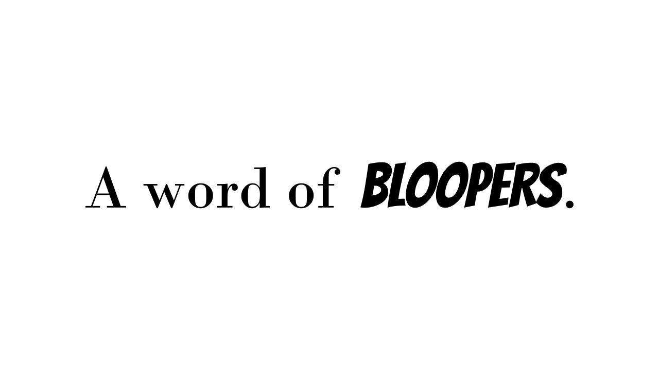 Blooper Reel | A word of advice. - YouTube