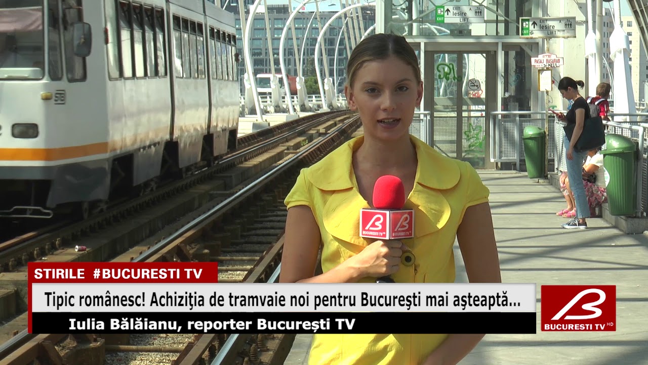 Tipic romanesc! Achizitia de tramvaie noi pentru Bucuresti mai asteapta ...