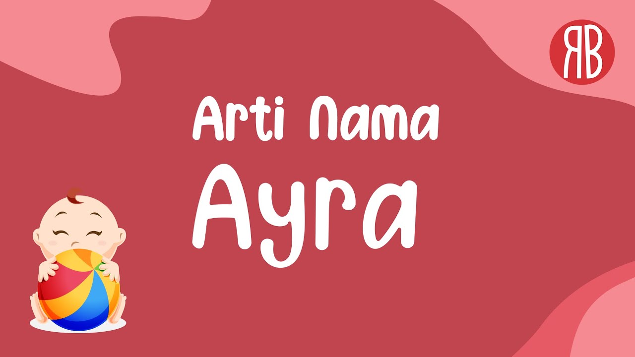 Arti Nama Ayra, Karakter, & Rangkaian Nama - YouTube