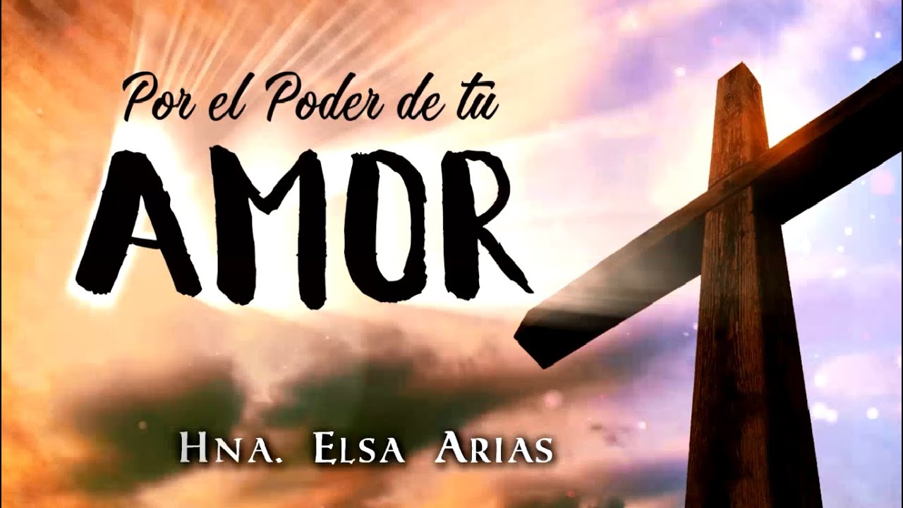 Por el Poder de tu Amor - Elsa Arias - YouTube