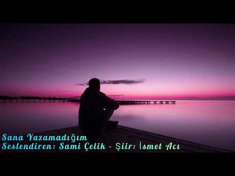 Seslendiren: Sami Çelik - Şiir: İsmet Acı - Sana Yazamadığım