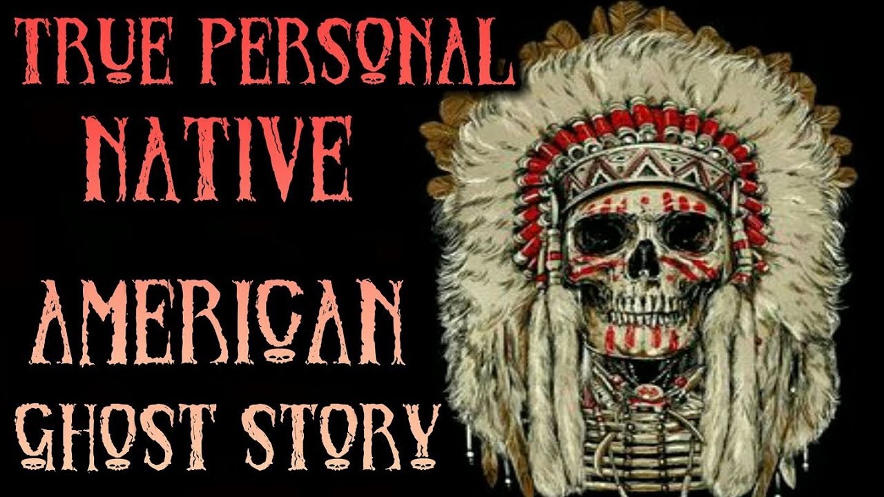 TRUE SCARY Native American Ghost Story || My Personal Paranormal ...