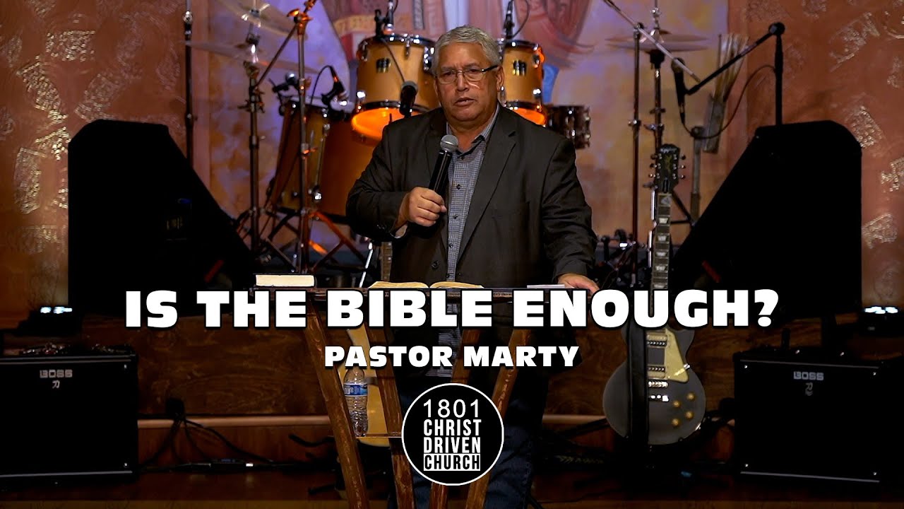 Is the Bible Enough? w/ Pastor Marty |1801 CHRIST DRIVEN CHURCH - YouTube