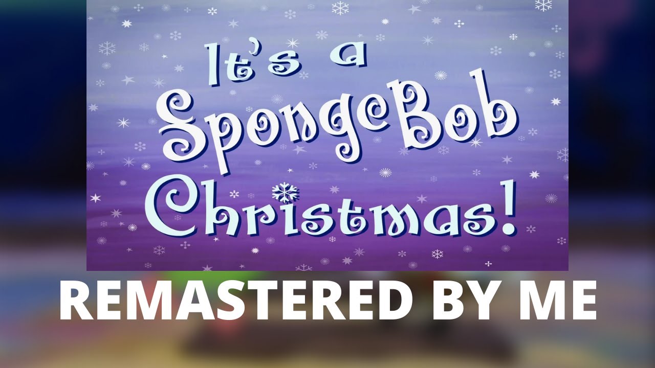It’s A SpongeBob Christmas Theme Song - Remastered By Me - YouTube