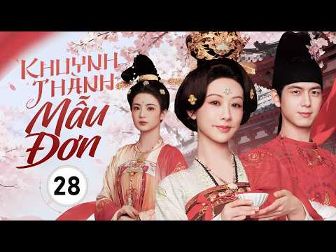 KHUYNH THÀNH MẪU ĐƠN - Tập 28 | Siêu Phẩm Phim Cổ Trang Trung Quốc | Dương Tử, Lý Hiện