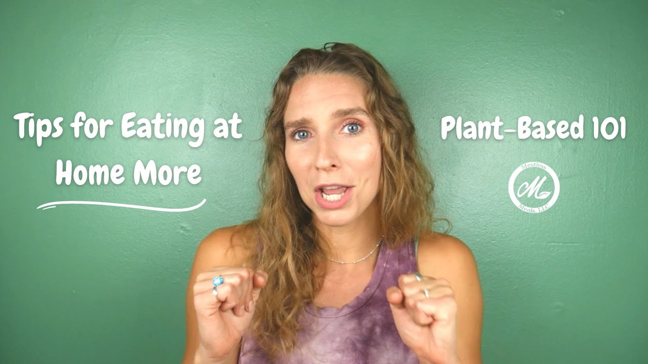 Plant-Based 101 - Tips for Eating at Home More - YouTube