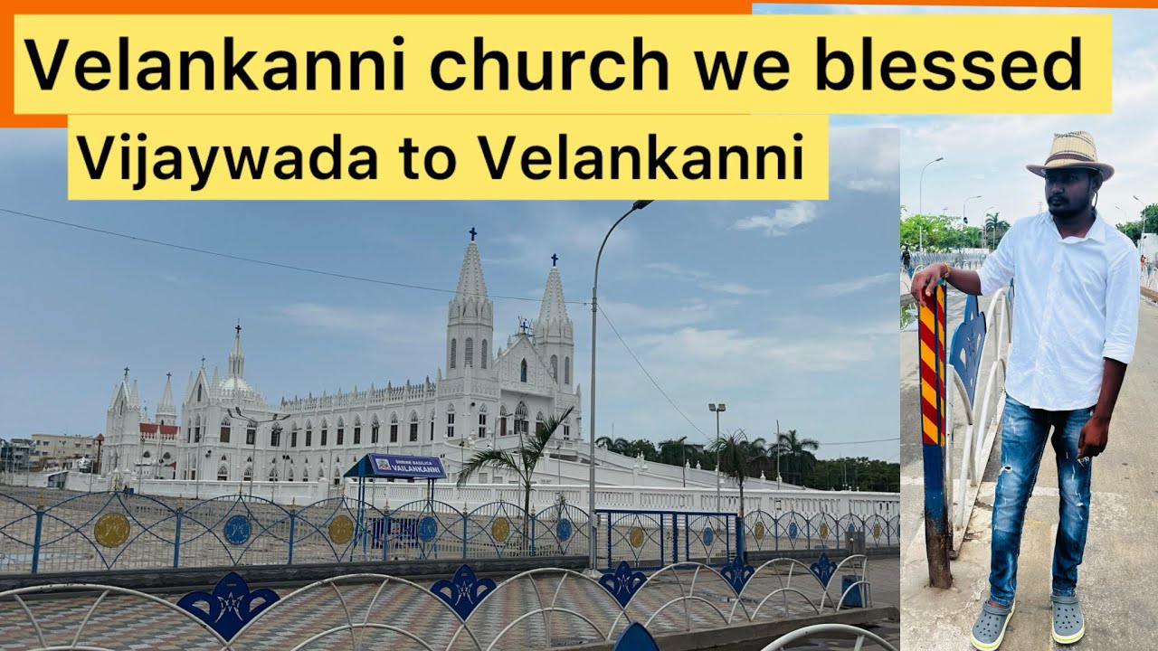 Vijaywada to Velankanni church |velankanni church | Nagapattinam ...