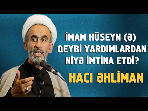 İmam Hüseyn (ə) qeybi yardımlardan niyə imtina etdi? - Hacı Əhliman