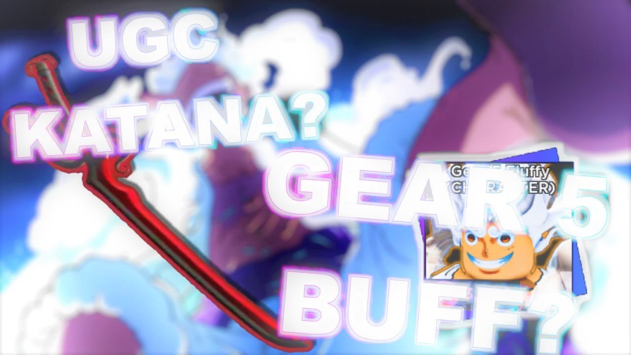 GEAR 5 BUFF?! UGC KATANA? | Anime Dimensions - YouTube