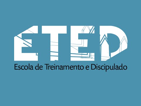 ETED - Escola de Treinamento e Discipulado - YouTube