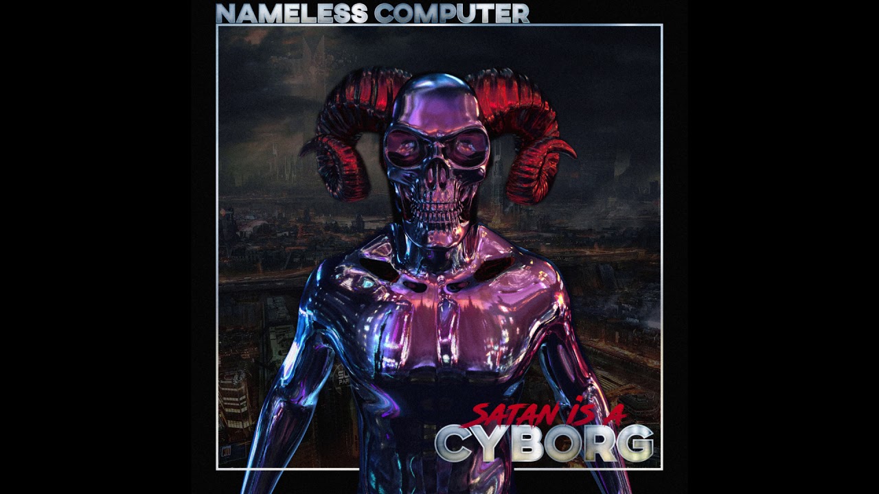 Nameless COMPUTER - Satan is a Cyborg (Full EP) - YouTube