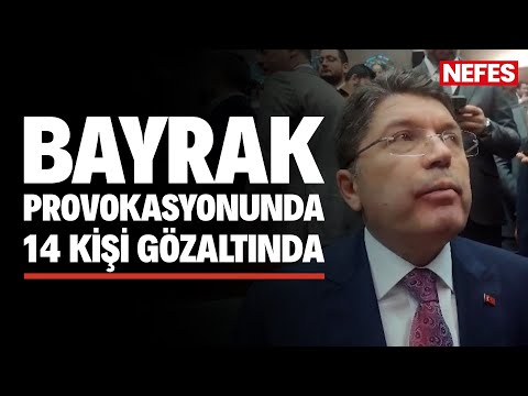 Adalet Bakanı Tunç: Bayrak indirme olayıyla ilgili 14 kişi gözaltına alındı