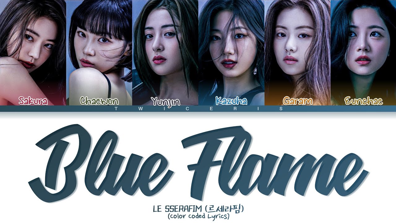 LE SSERAFIM (르세라핌) - 'Blue Flame' Lyrics | Tradução/Legendado (Color ...