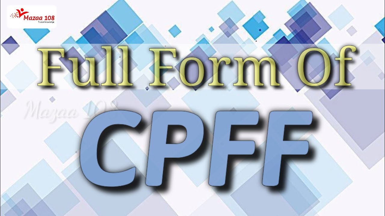 full form of CPFF | CPFF stands for | CPFF Means | Banking & Financial ...