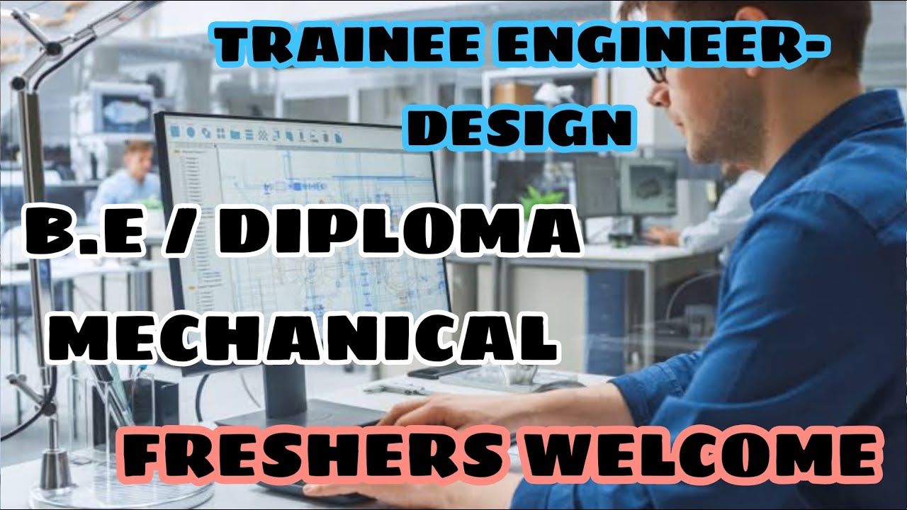 Trainee Engineer - Design Field - B.E / Diploma Freshers can apply ...