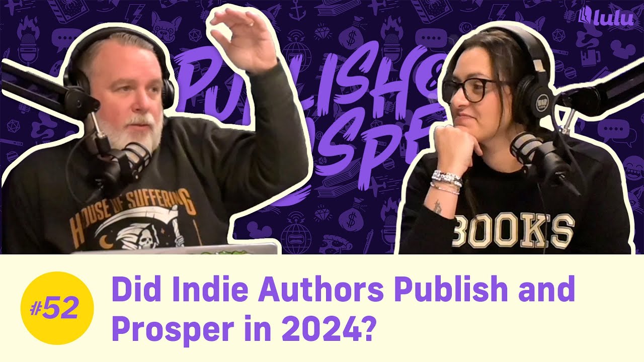 Did Indie Authors Publish and Prosper in 2024? | Publish & Prosper #52 - YouTube