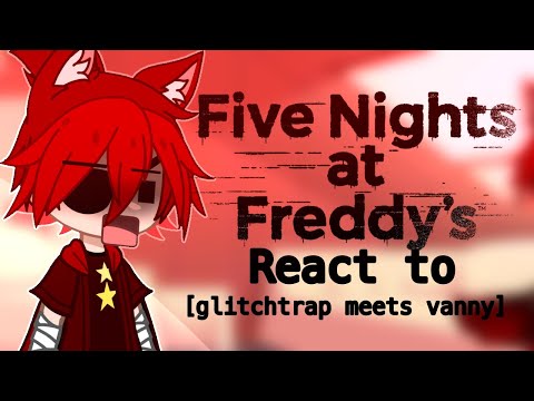 FNAF react to [Glitchtrap meets vanny]