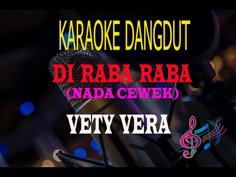 Karaoke Di Raba Raba Nada Cewek - Vety Vera (Karaoke Dangdut Tanpa Vocal)