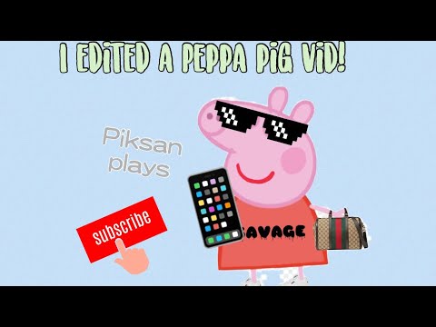 I edited a Peppa pig vid! - YouTube