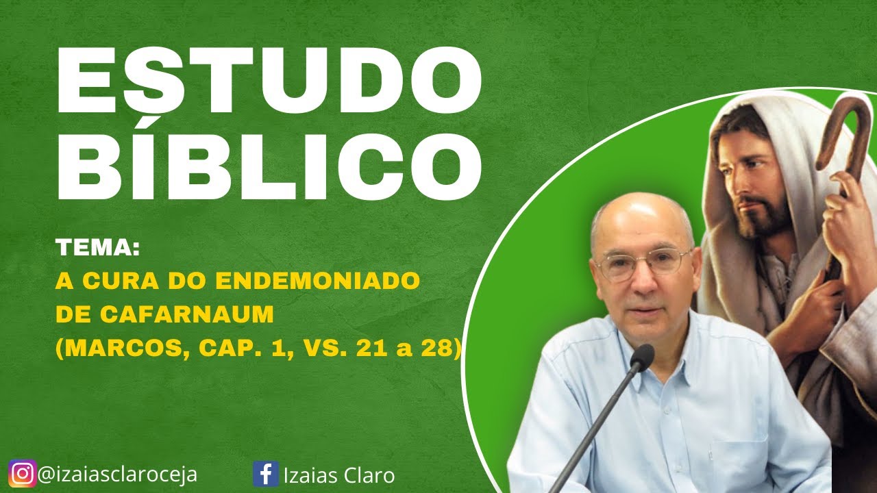 ESTUDO BÍBLICO - A CURA DO ENDEMONIADO DE CAFARNAUM (MARCOS, CAP. 1, VS ...