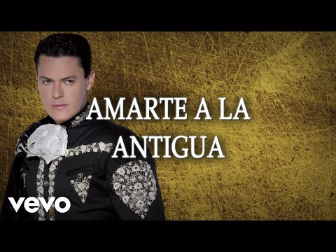 Pedro Fernández - Amarte A La Antigua (LETRA)